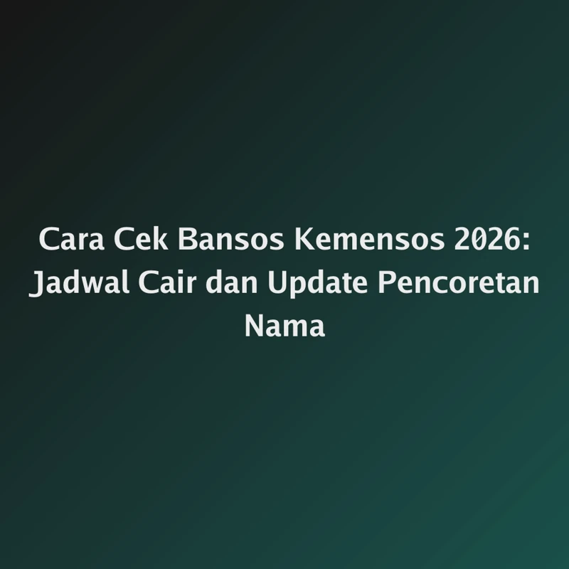 Cara Cek Bansos Kemensos 2026: Jadwal Cair dan Update Pencoretan Nama